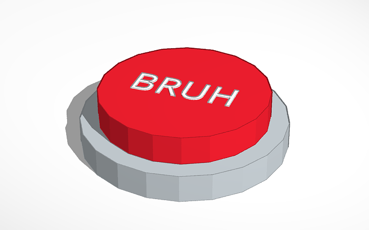 3D design Bruh Button | Tinkercad