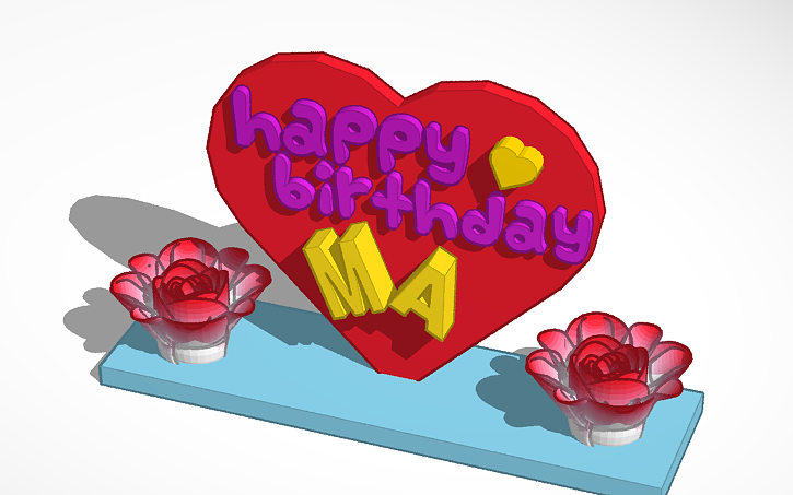 3D design Happy Birthday Ma | Tinkercad