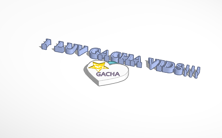 3D design I LOVE GACHA LIFE VIDS!!!!!!!!!!! | Tinkercad