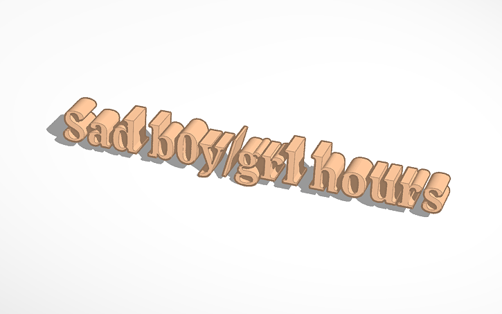 3D design Sad Hours :( - Tinkercad
