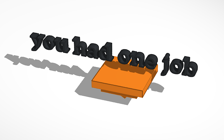 3D design you had one job | Tinkercad