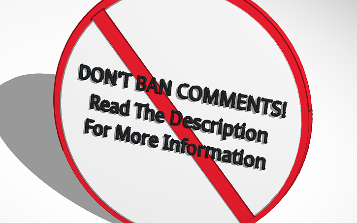 3D design Copy of Copy of Copy of DON'T BAN COMMENTS! - Tinkercad
