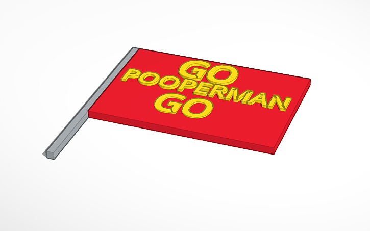 3D design Go pooperman go flag | Tinkercad