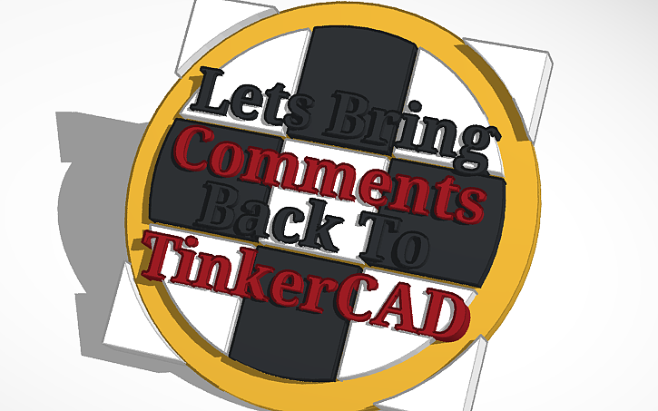 3d Design Bring Back Comments Copy And Spread The Word Tinkercad