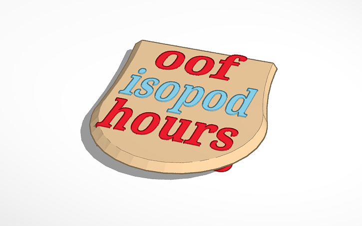 3D design the isopod hours meme - Tinkercad