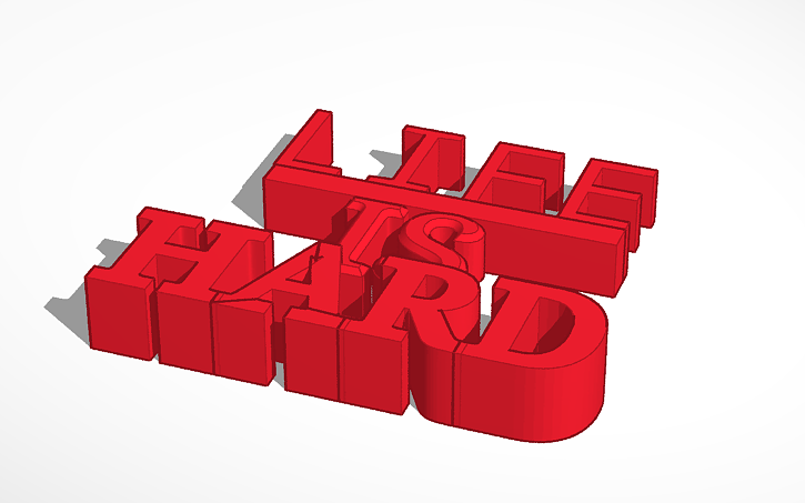 3D design Life is hard | Tinkercad