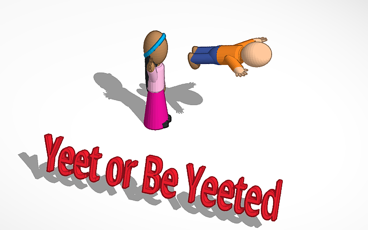 3D design Yeet or Be Yeeted | Tinkercad