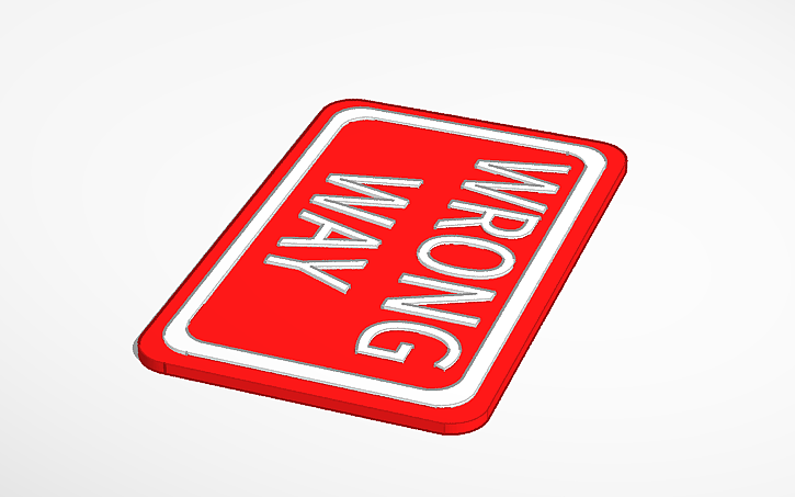 3D design WRONG WAY sign - Tinkercad