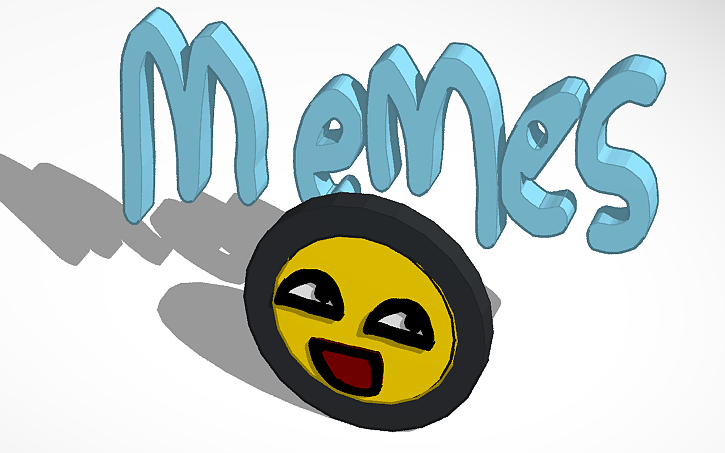 3D design Memes(Read Desc) - Tinkercad