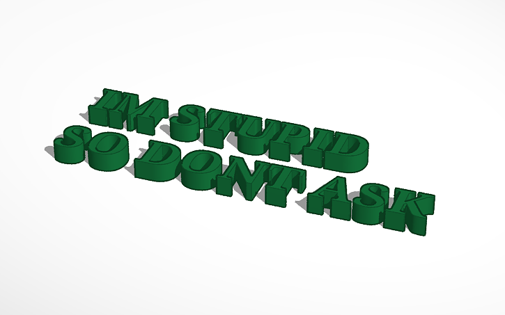 3D design im stupid | Tinkercad