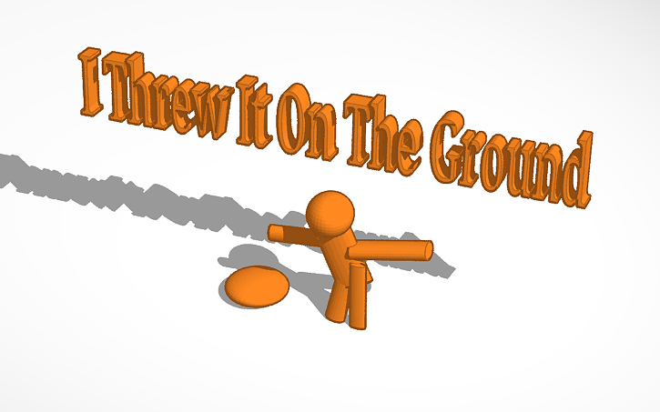 3d Design I Threw It On The Ground Tinkercad