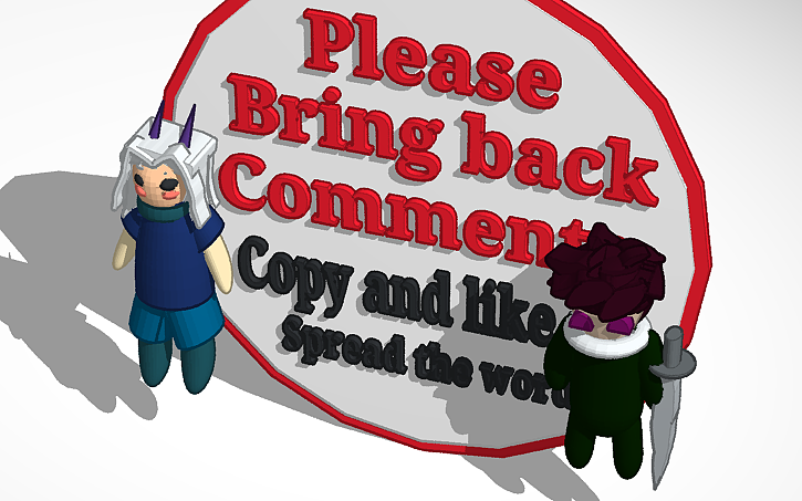 3d Design Copy Of Copy Of Please Bring Back Comments Tinkercad