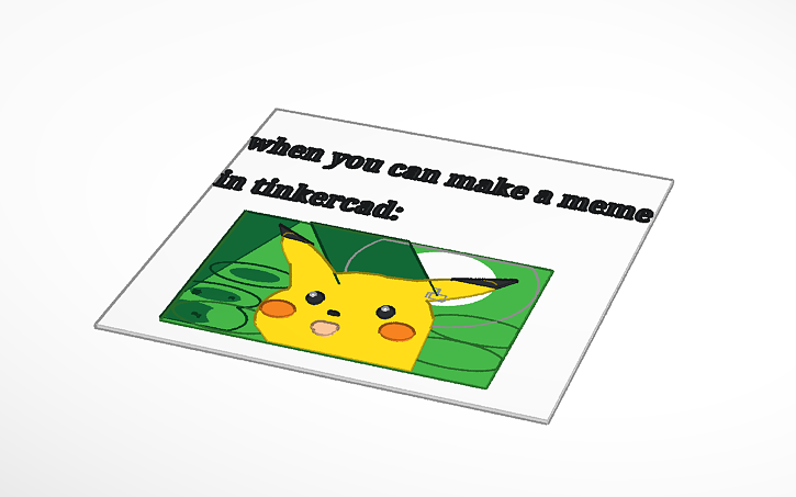 3D design meme - Tinkercad