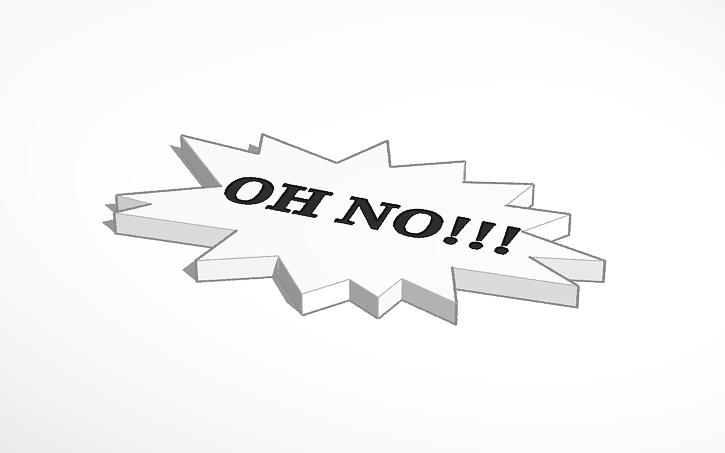 3D design OH NO!!! Speech Bubble | Tinkercad