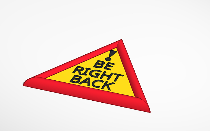 3D design Sign_BE_RIGHT_BACK - Tinkercad