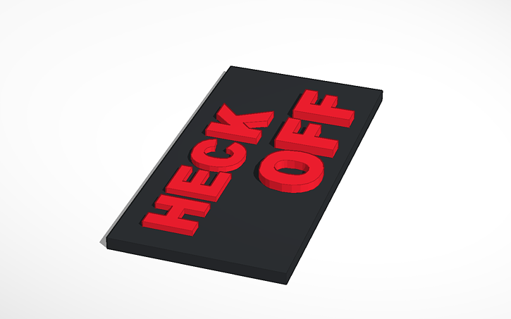 3D design HECK OFF - Tinkercad