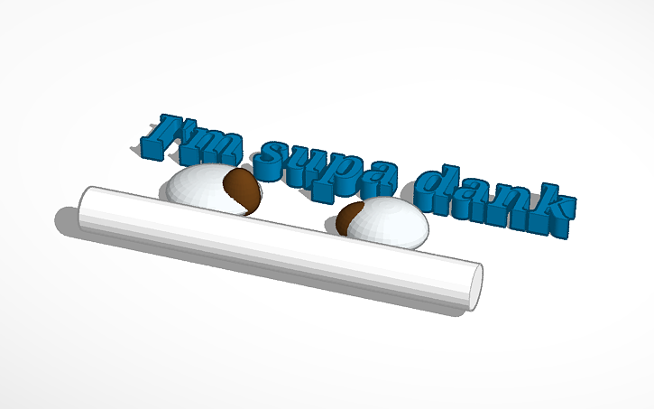 3D design daNK MEMES MADE BETTER | Tinkercad