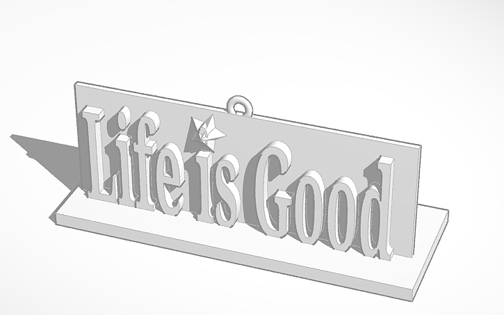 3D design Life is Good Thingy | Tinkercad