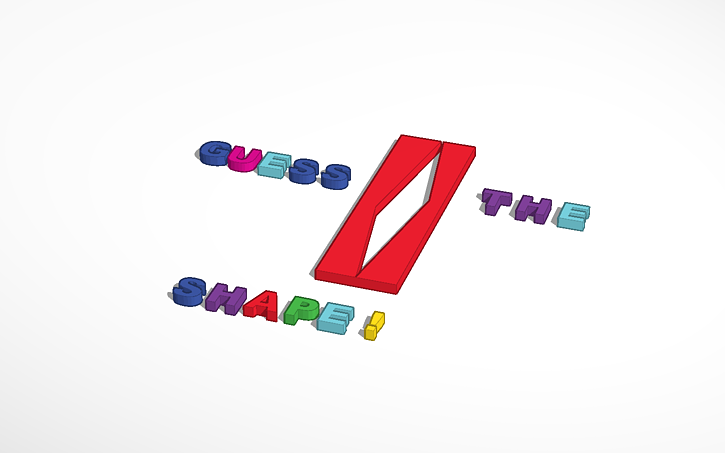 3D design Guess the Shape! | Tinkercad